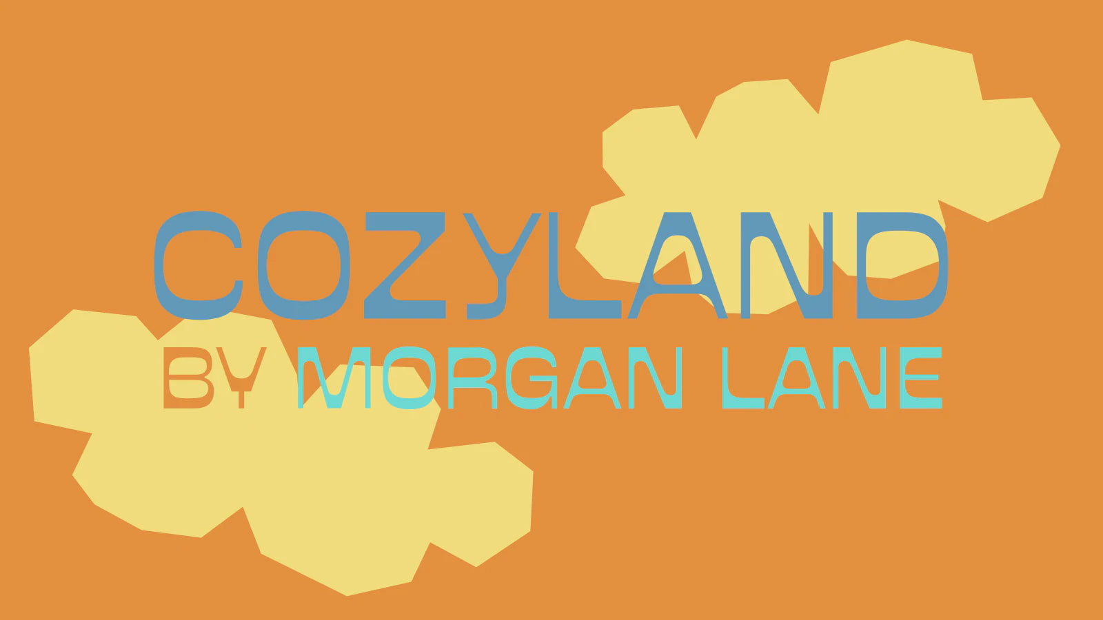 Cozyland by Morgan Lane – coop & spree